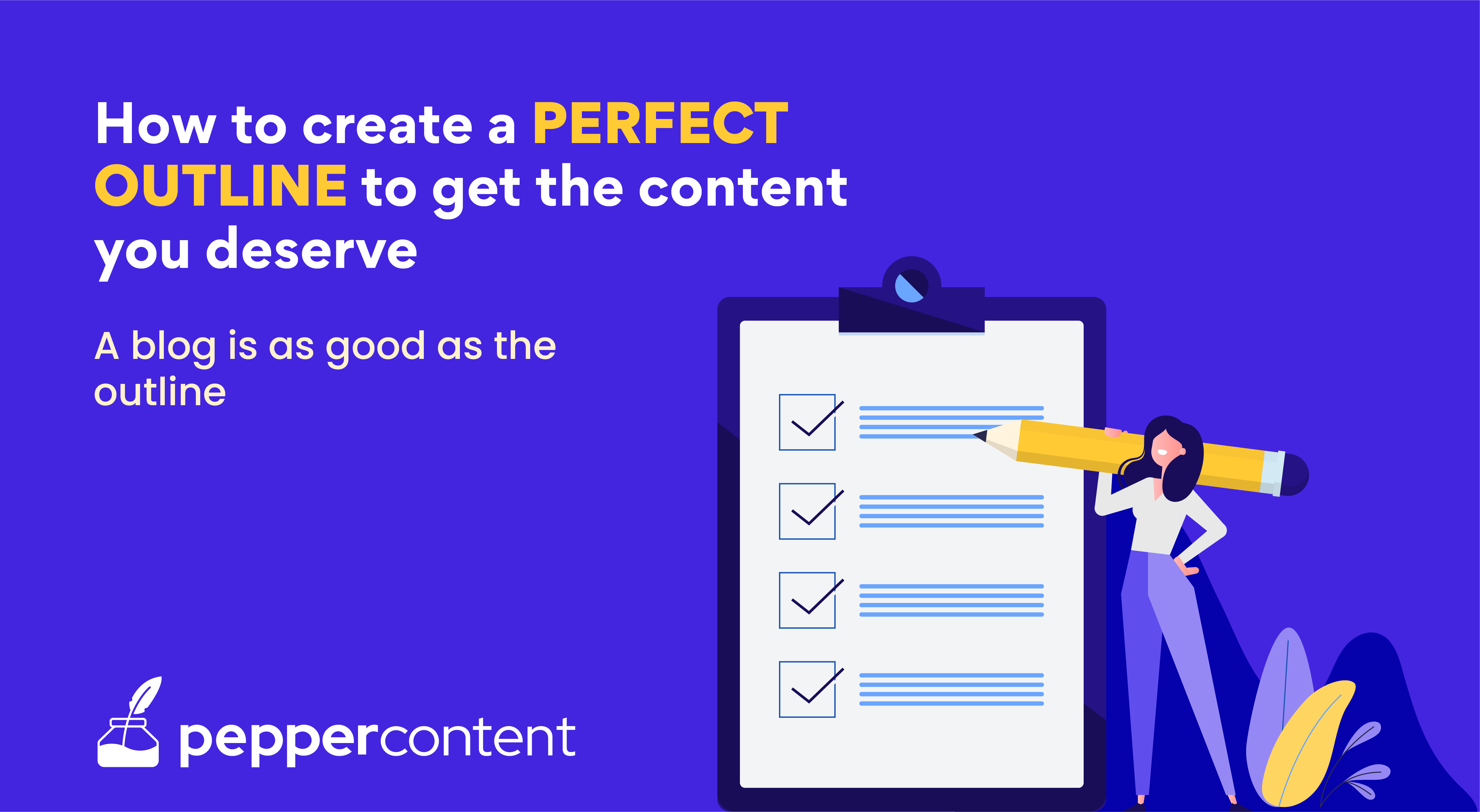 How to Create A Perfect Outline For the Content You Deserve | Pepper ...