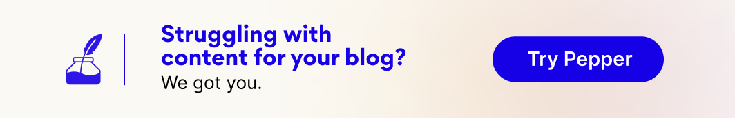 20 Excellent Blog Examples from Successful Brands | Pepper Content