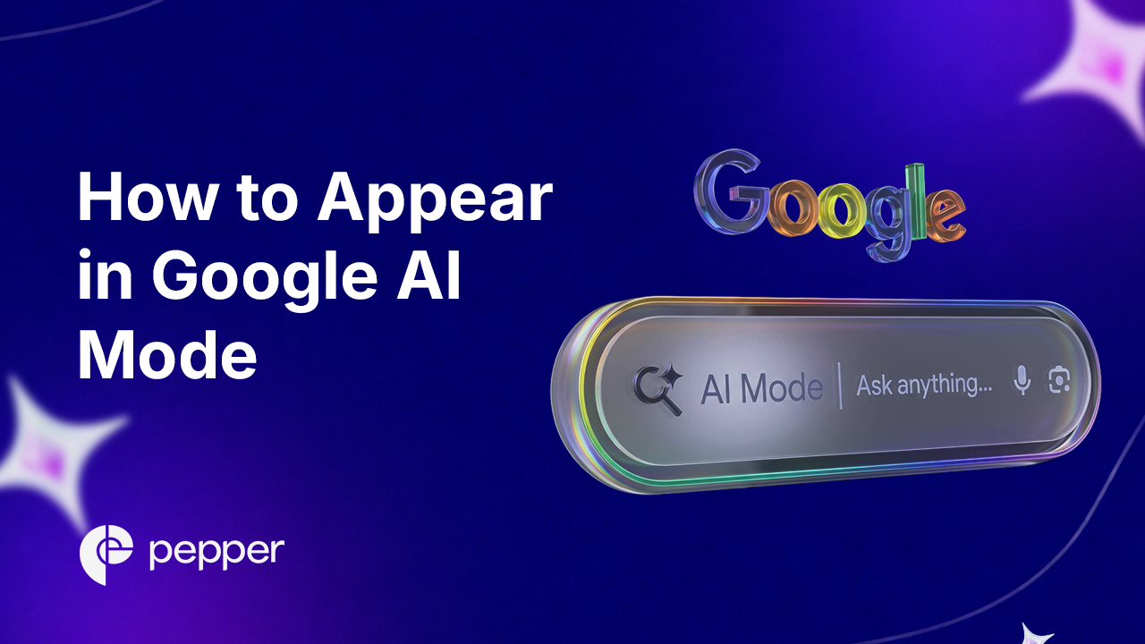 How to Appear in Google AI Mode: A First-Mover’s Playbook | Pepper Content
